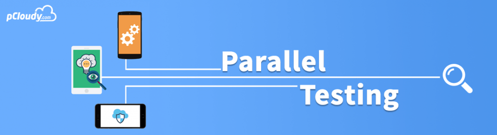 5 Benefits of Parallel Testing | Pcloudy