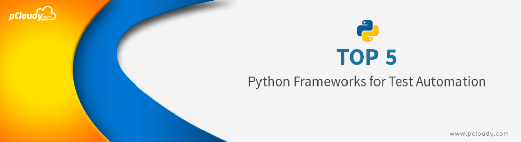 top 5 python frameworks for test automation | Pcloudy