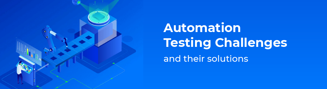 Automation testing challenges and their solutions Automation testing challenges and their solutions