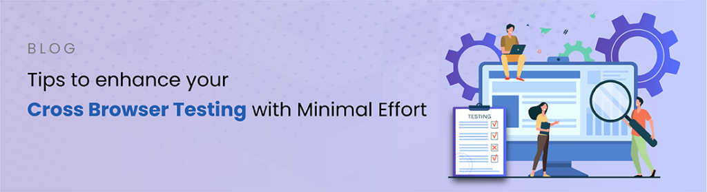 Tips To Enhance Cross Browser Testing With Minimal Effort | pCloudy