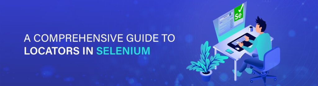 A Comprehensive Guide To Locators In Selenium A Comprehensive Guide To Locators In Selenium