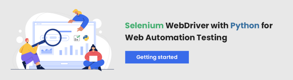 Selenium WebDriver with Python – Web Automation Guide | Pcloudy