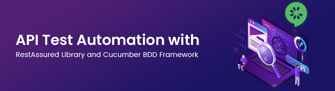 API Test Automation with RestAssured Library and Cucumber BDD Framework API Test Automation with RestAssured Library and Cucumber BDD Framework