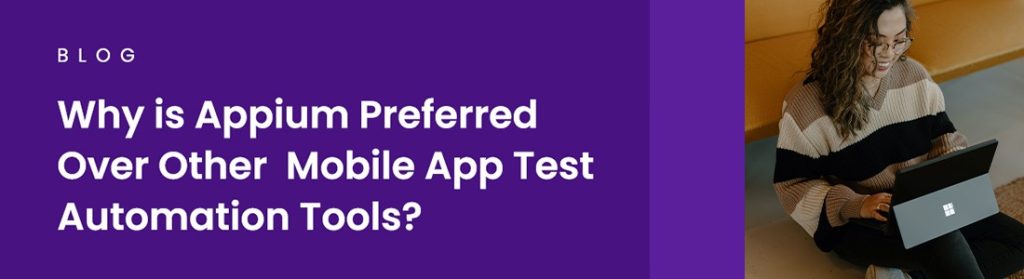 Why Is Appium Preferred Over Other Mobile App Test Automation Tools