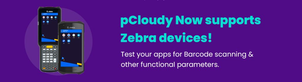 Pcloudy extends support for testing on Zebra Devices
