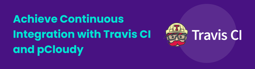 Achieve Continuous Integration with Travis CI and pCloudy