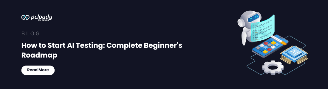 How to Start AI Testing: Complete Beginner's Roadmap | Pcloudy